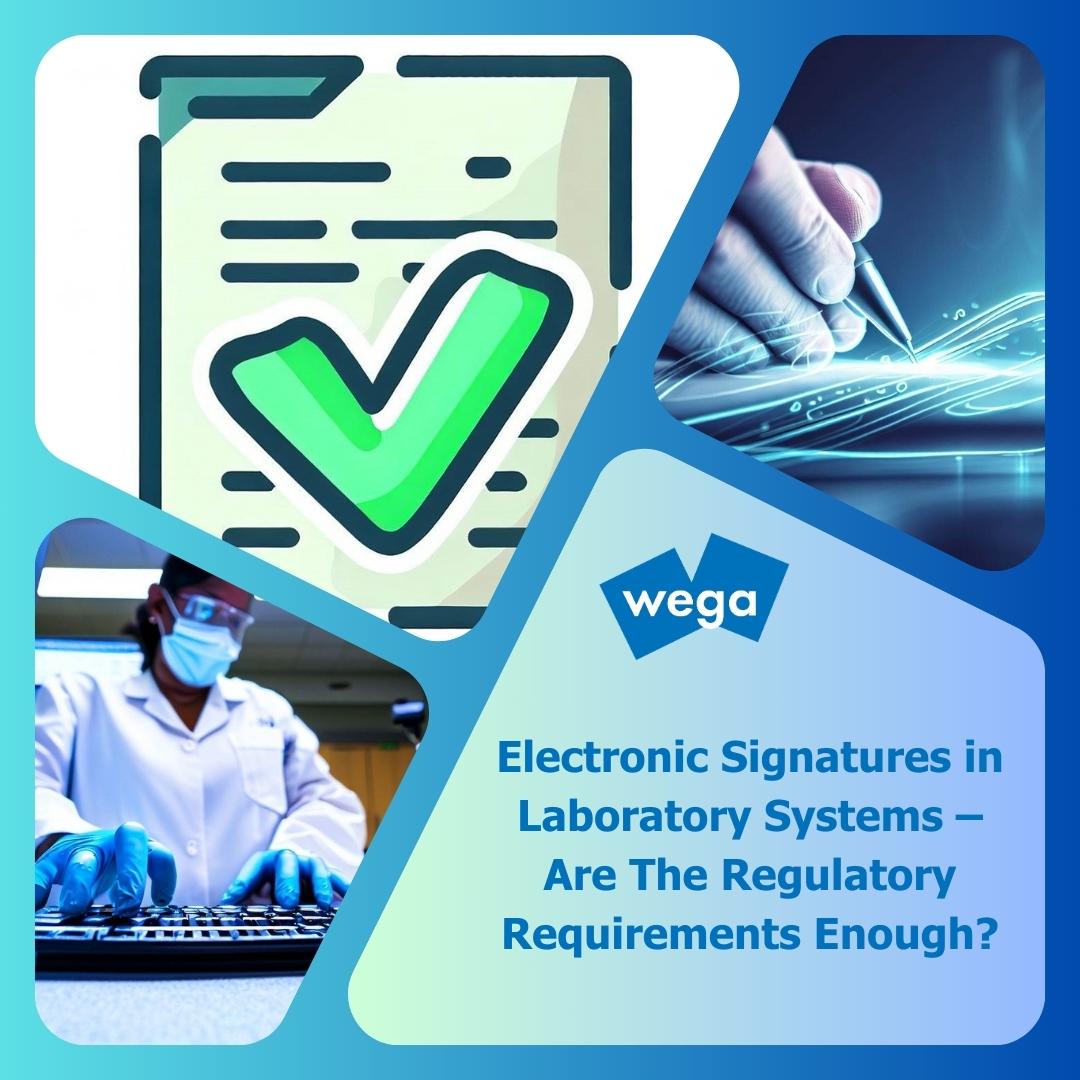 Electronic Signatures in Laboratory Systems – Are the Regulatory Requirements Enough? - wega ...